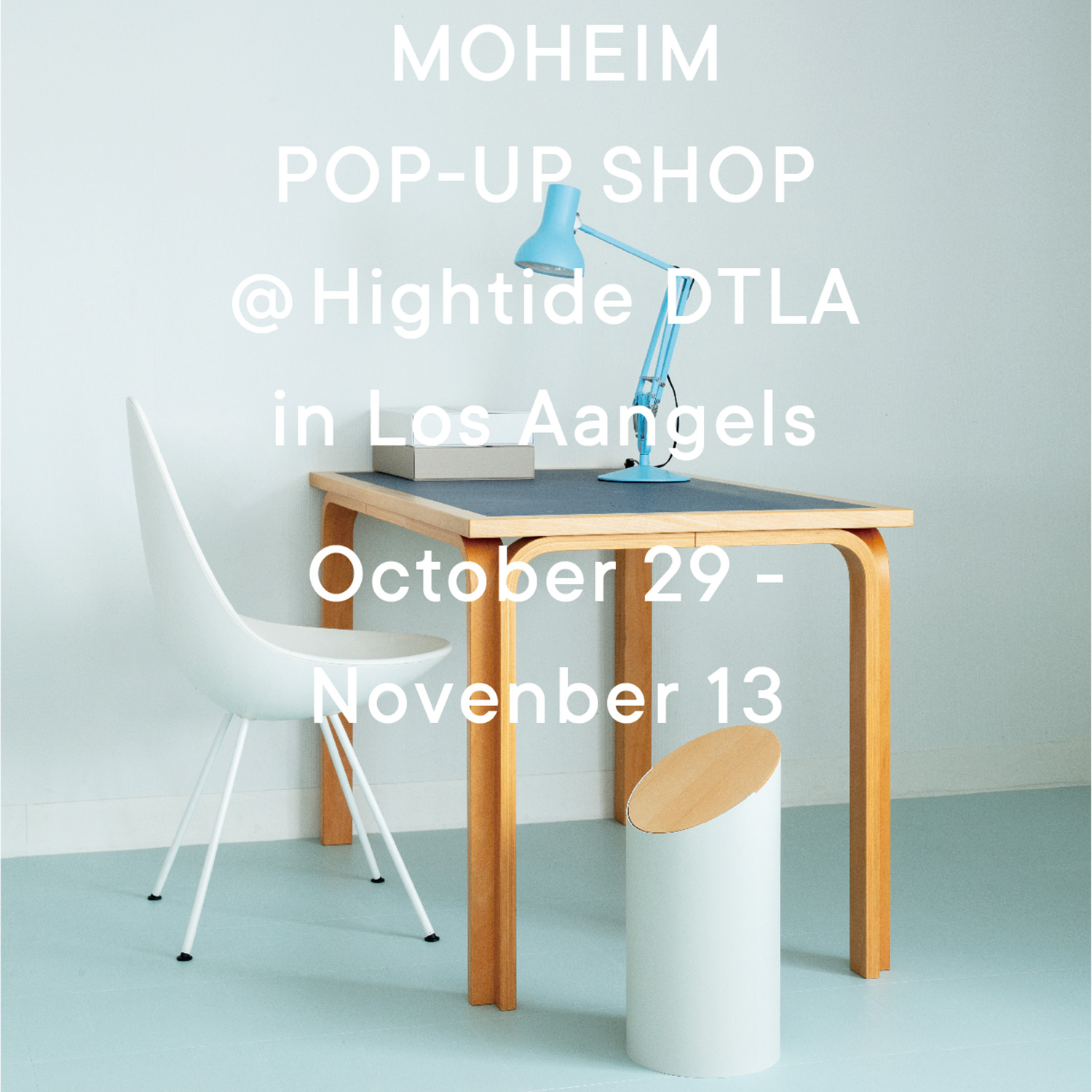 “POP-UP SHOP with MOHEIM Japan” at HIGHTTIDE DTLA store (Los Angeles ...